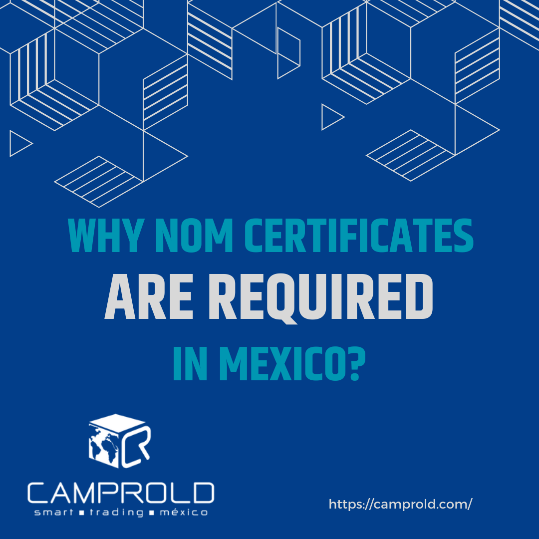 Why NOM Certificates Are Required in Mexico? - CAMPROLD